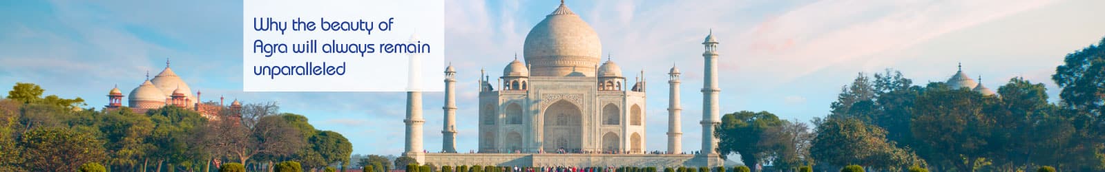 Why Visit Agra? 5 Reason Why Agra is an Ideal Getaway