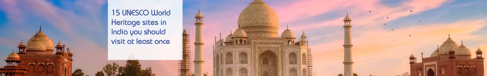 World Heritage Sites in India - 15 UNESCO World Heritage Sites in India
