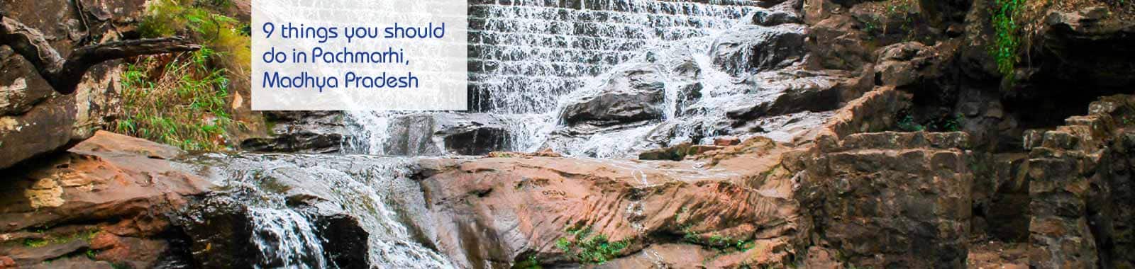 List of 9 Things do in Pachmarhi, Madhya Pradesh