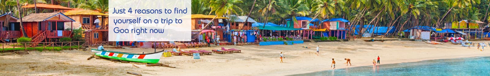 Top 4 Reasons to Explore Goa - A Perfect Beach Destination