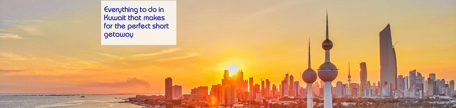 A short getaway to Kuwait - Things to do, Places to visit, Shopping