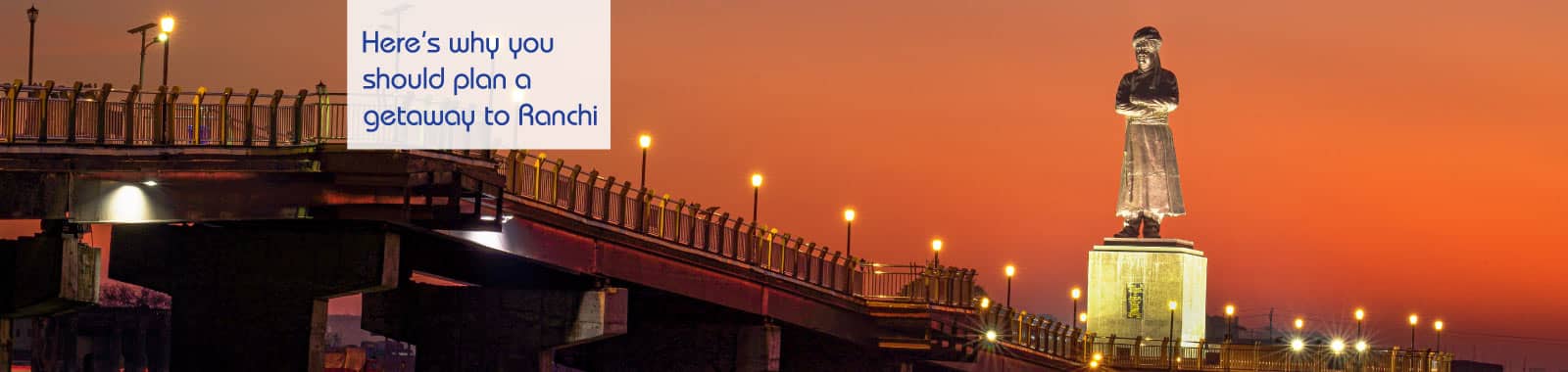 Why Visit Ranchi? 11 Reasons to Visit Ranchi