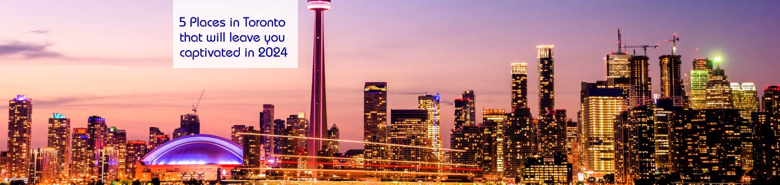 Toronto Travel Guide, Places to visit near Toronto