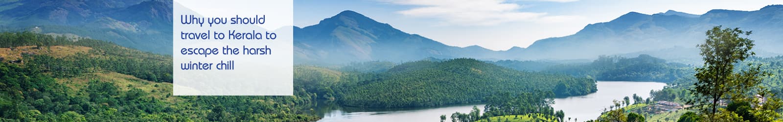 Why You Should Visit Kerala to Escape the Harsh Winter Chill
