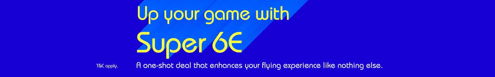 Super 6E Fare - Free snack combo, seat, extra baggage allowance | IndiGo
